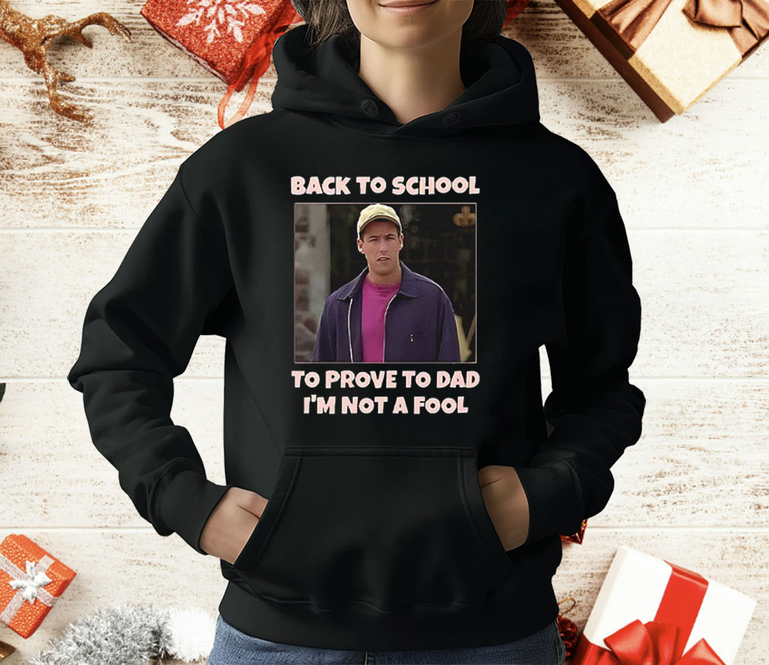 Back To School To Prove To Dad I’m Not Fool Billy Madison T-Shirt